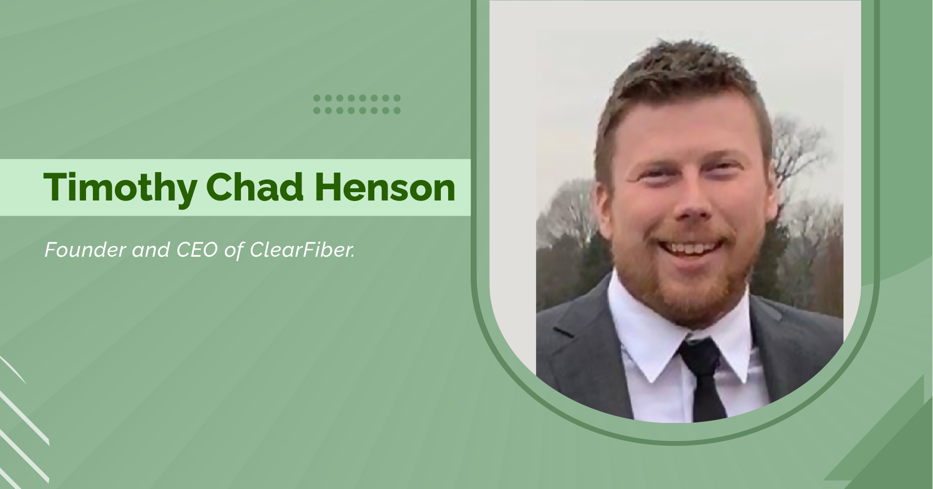 Timothy Chad Henson | Founder and CEO of ClearFiber